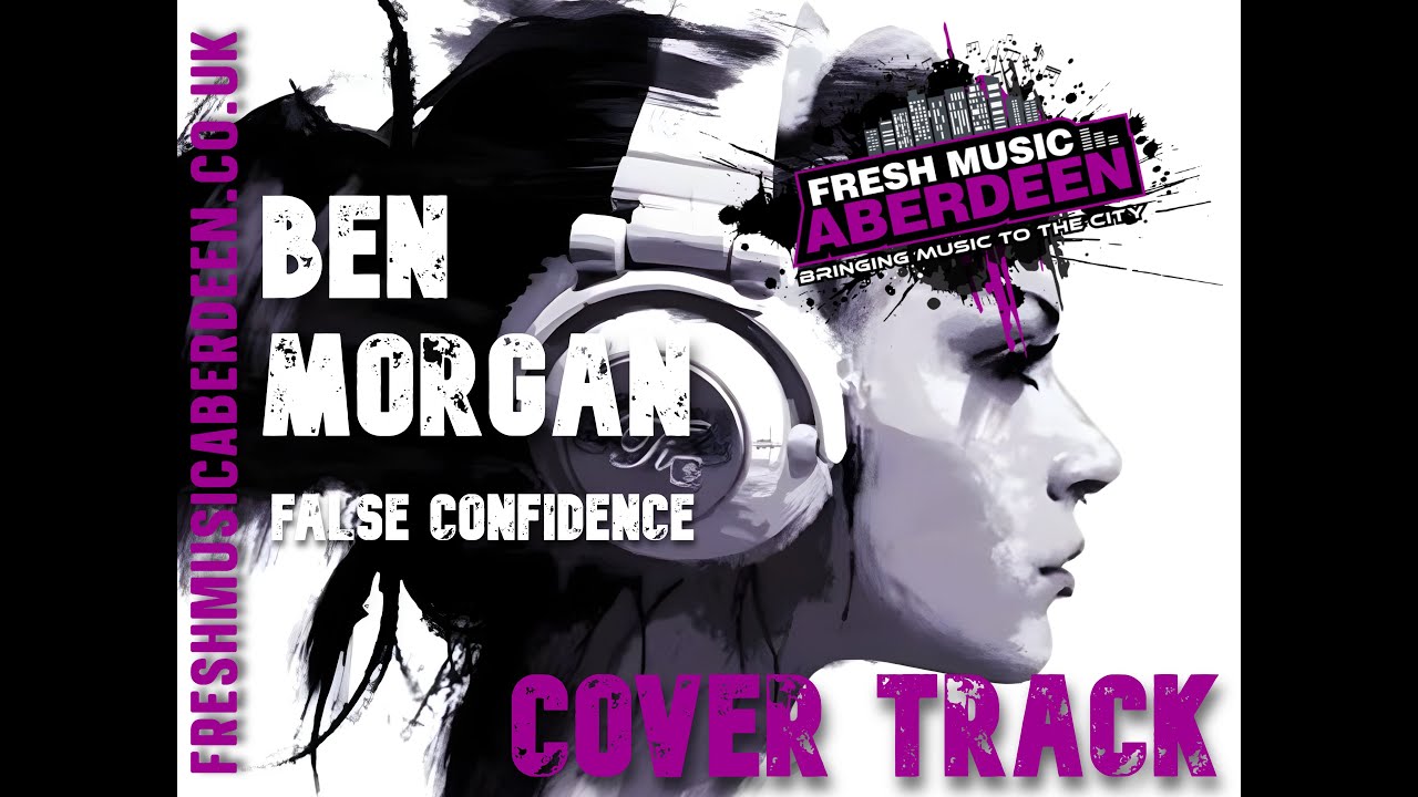 Ben Morgan || Cover Track || False Confidence || Fresh Music Aberdeen ...
