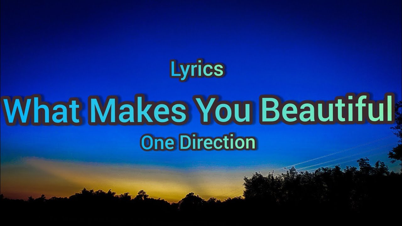 One Direction - What Makes You Beautiful(Lyrics)#OneDirection # ...