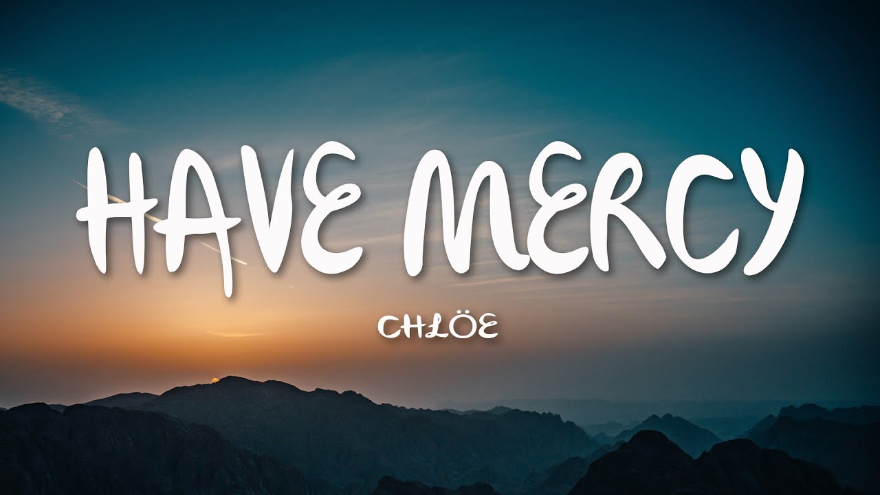 Chlöe - Have Mercy (Lyrics) - YouTube