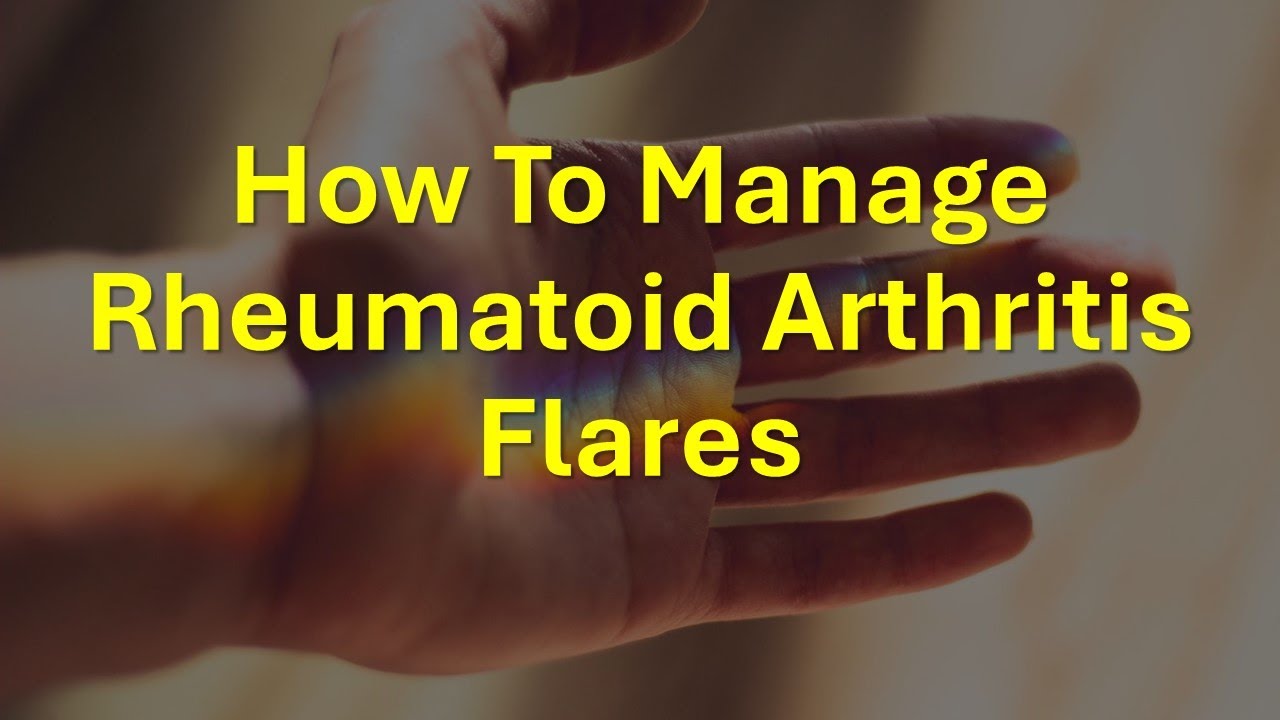 How to Manage a Rheumatoid Arthritis Flare - YouTube