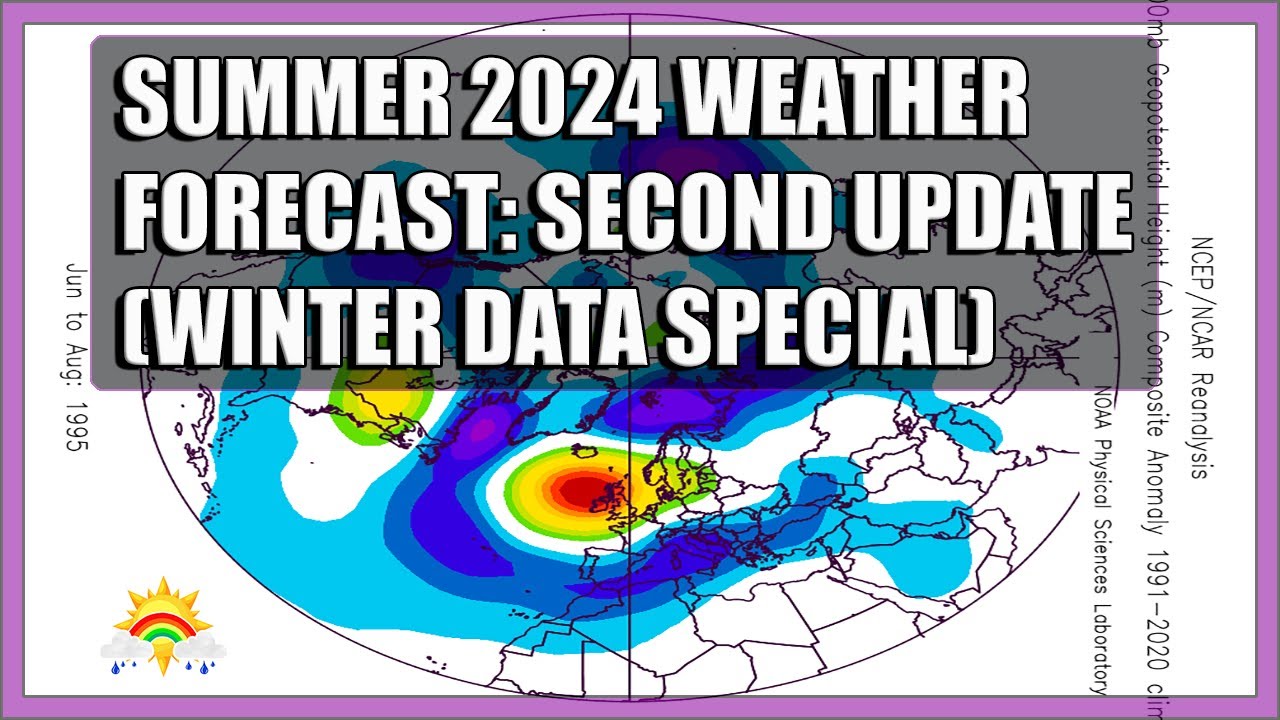 Summer 2024 Weather Forecast: Second Update (Winter Data Special) - YouTube