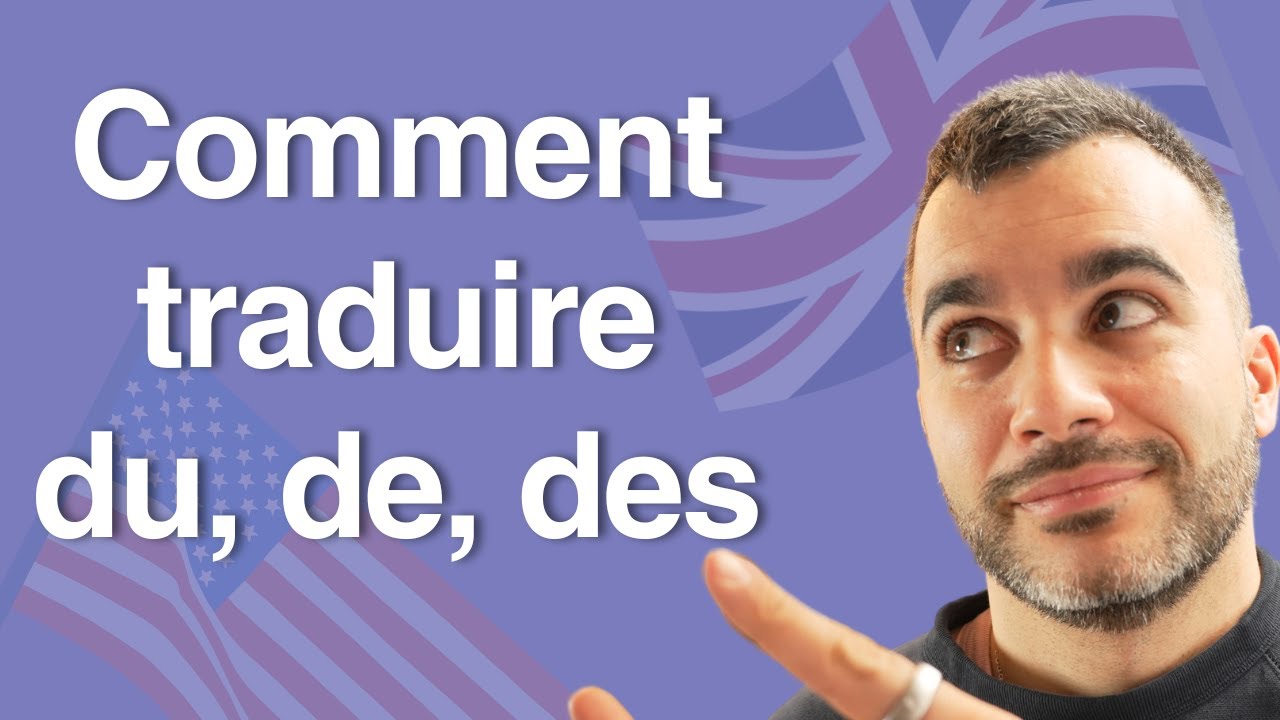 Comment traduire De, Du, Des en anglais (méthode rapide) - YouTube