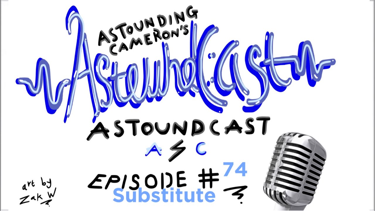 AstoundCast Substitute #74 - A fairly quick week - YouTube