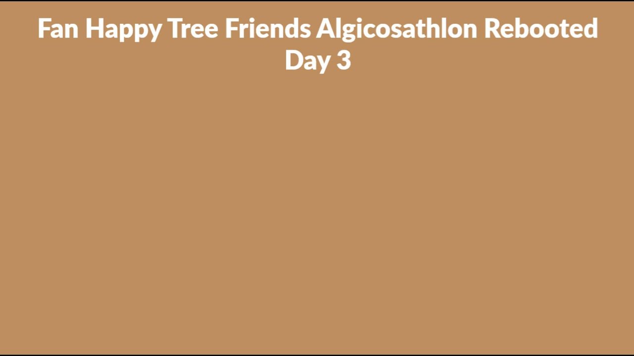 Fan Happy Tree Friends Algicosathlon Rebooted Day 3 - YouTube