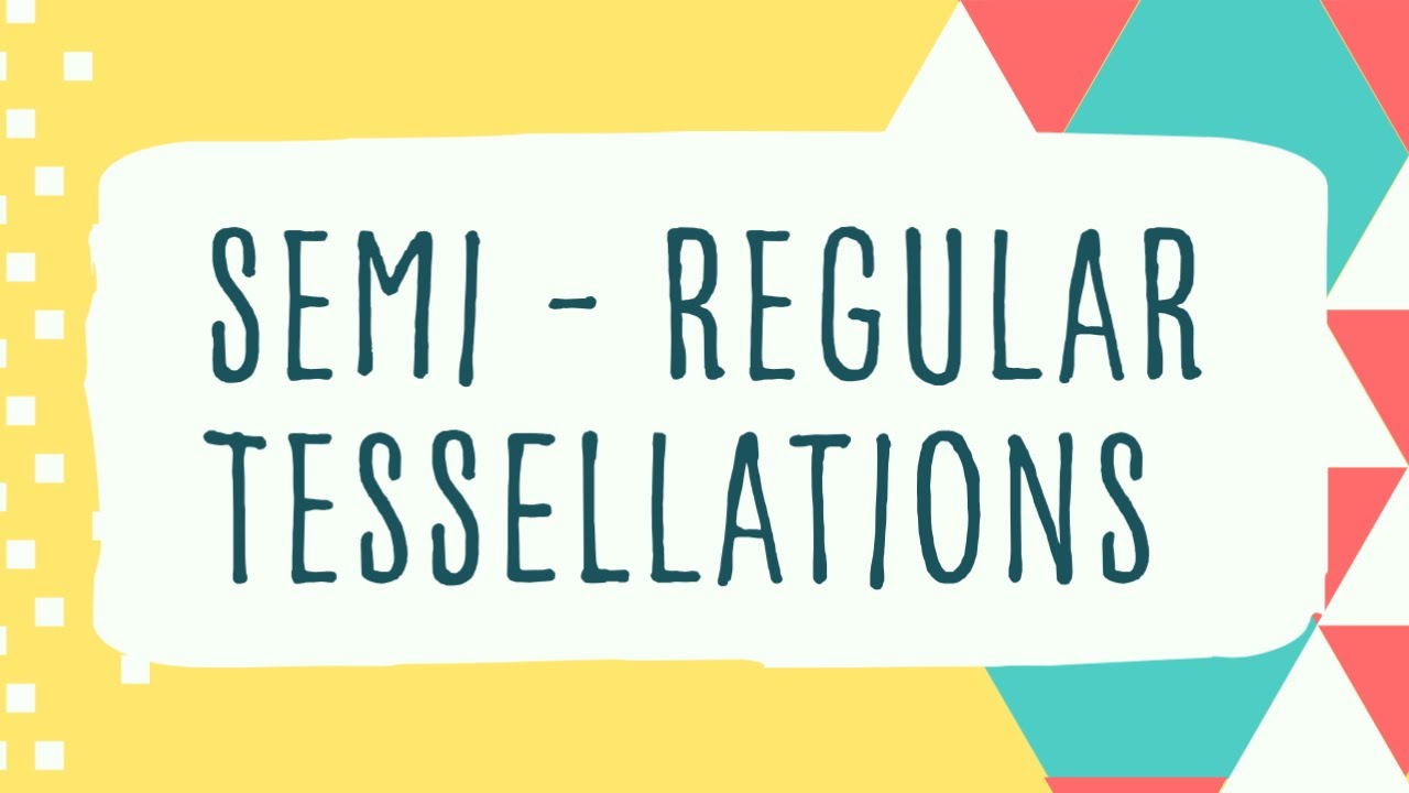 What Are Semi-regular Tessellations - YouTube