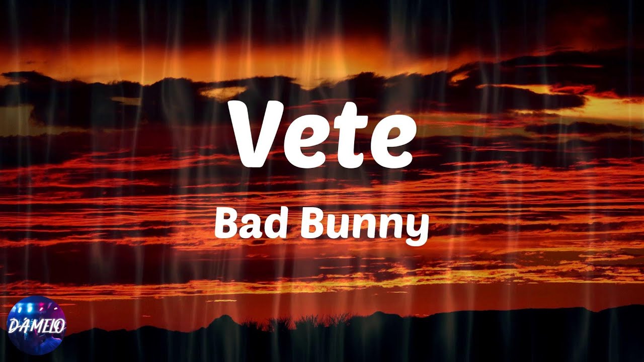 Bad Bunny - Vete (Lyrics) - YouTube
