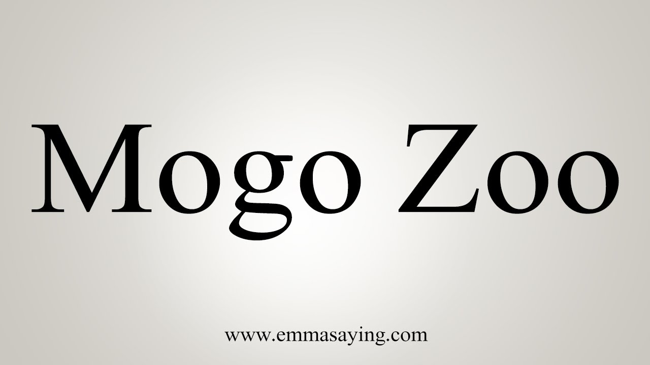 How to Pronounce Mogo Zoo - YouTube