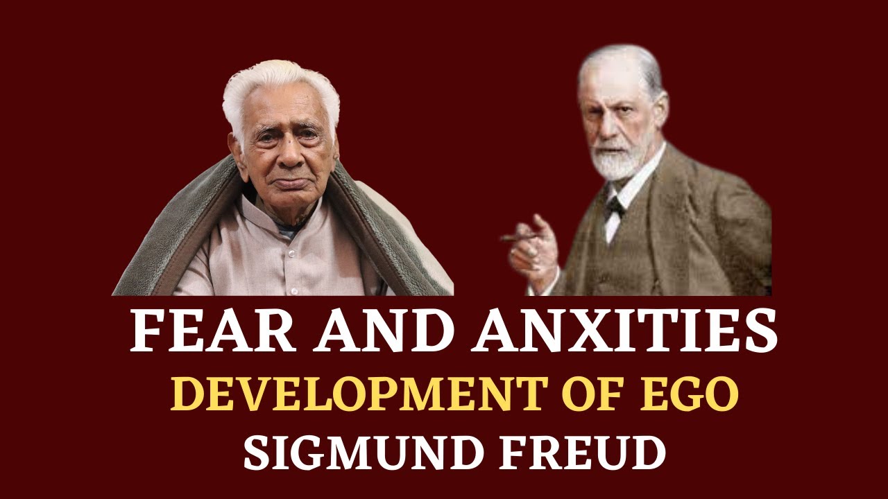 Fear & Anxieties _ Development of Ego _ Sigmund Freud | Dr HS Sinha ...