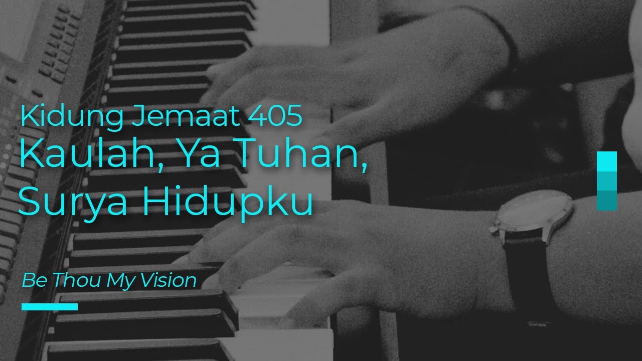#KidungJiwa KJ 405 - Kaulah Ya Tuhan Surya Hidupku / Be Thou My Vision ...