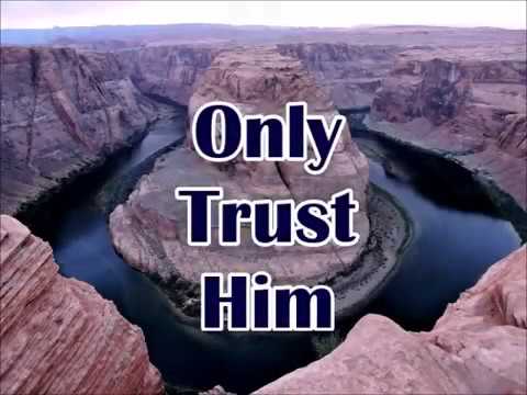 "Only Trust Him" (2) - YouTube
