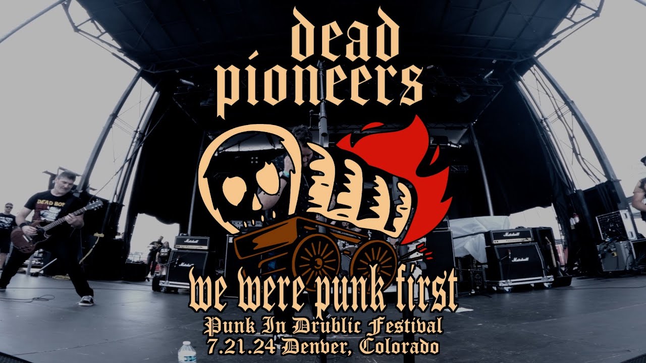 Dead Pioneers - We Were Punk First - 7.21.24 Punk in Drublic Denver, CO ...