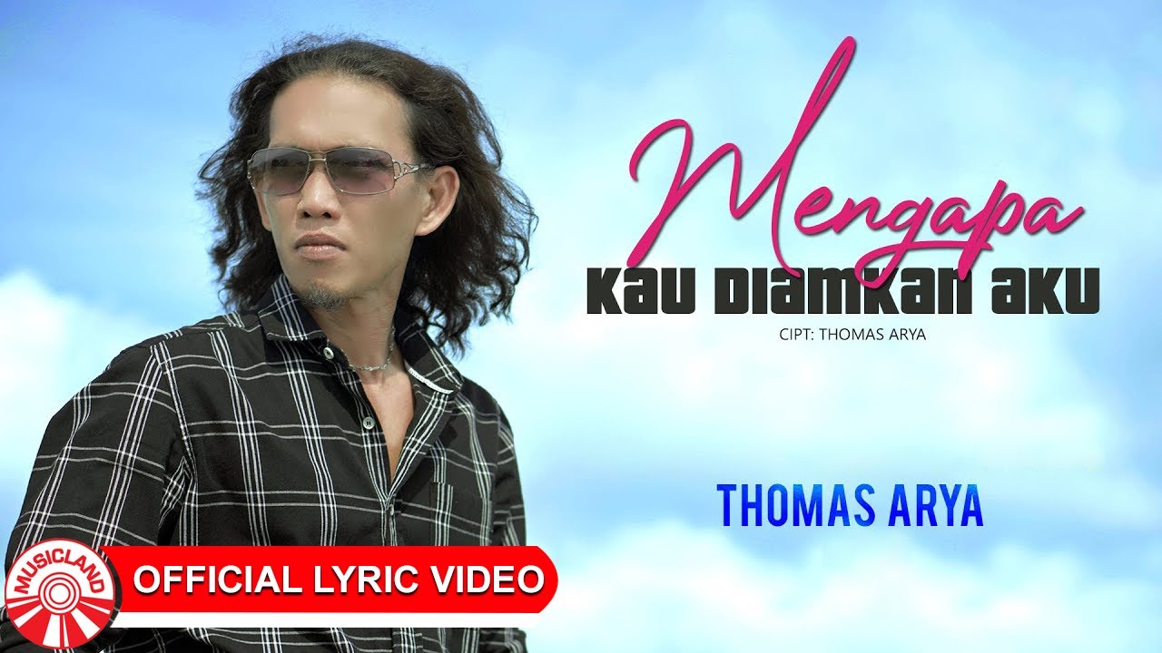 Thomas Arya - Mengapa Kau Diamkan Aku [Official Lyric Video HD] - YouTube