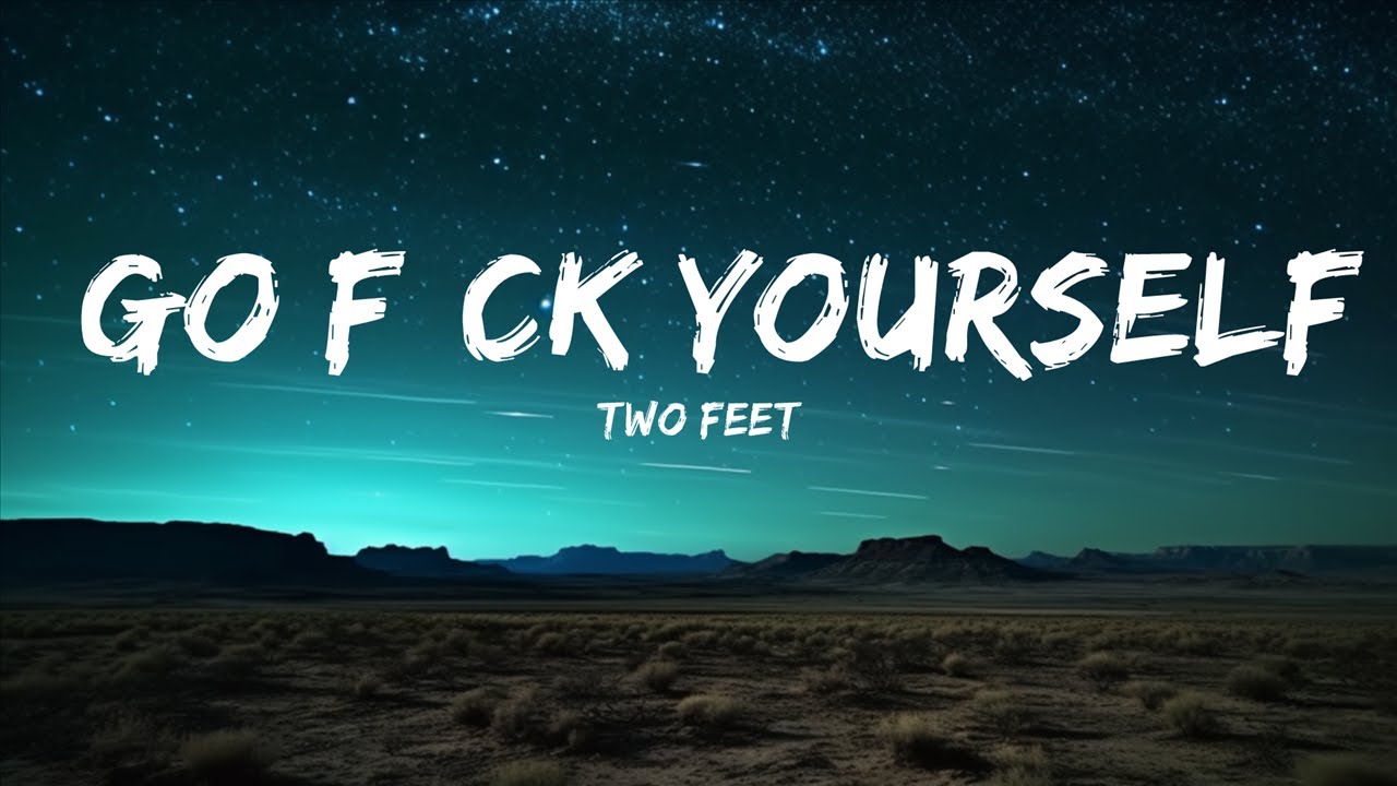 Two Feet - Go F*ck Yourself (Lyrics) / 25 Min Lyrics - YouTube