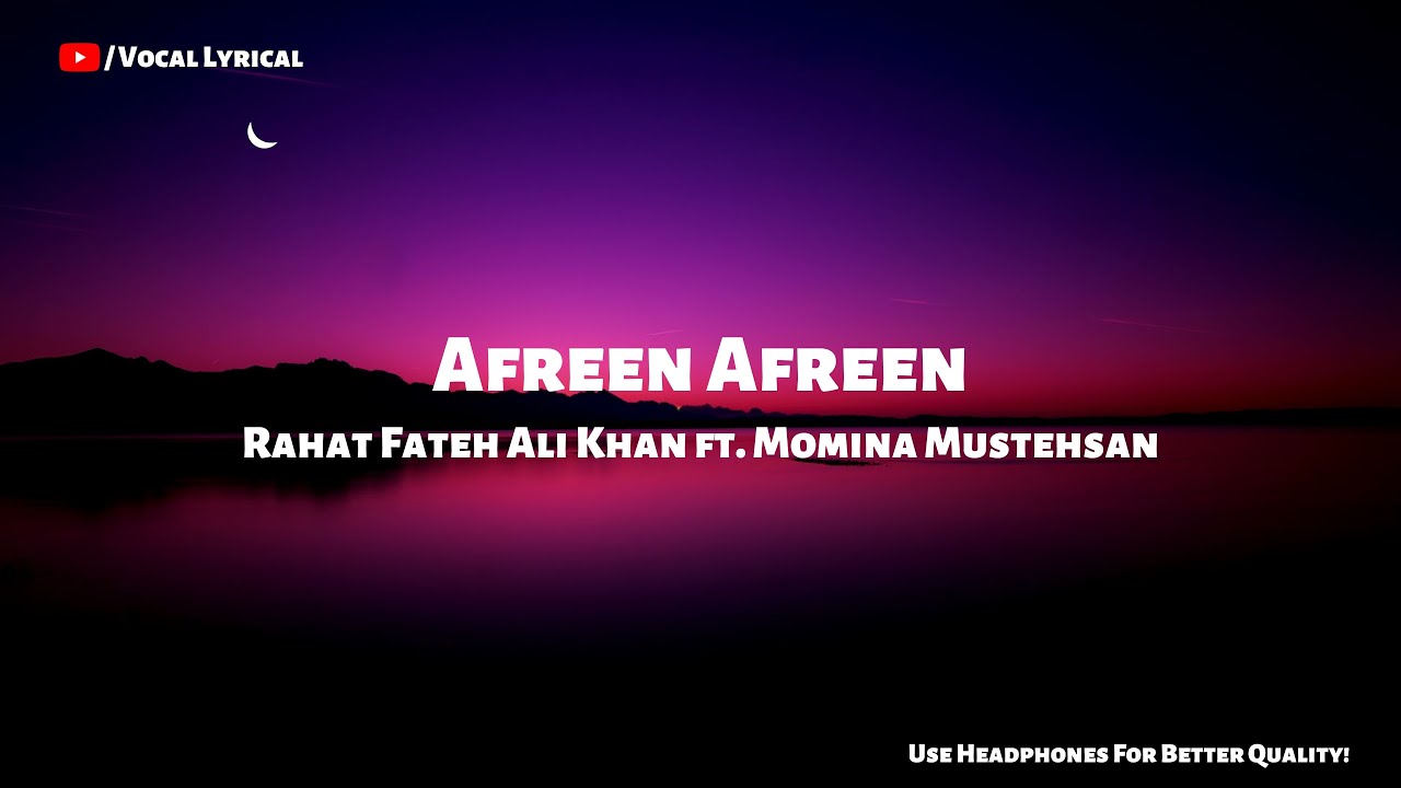 Afreen Afreen - Lyrics | Rahat Fateh Ali Khan ft Momina Mustehsan ...
