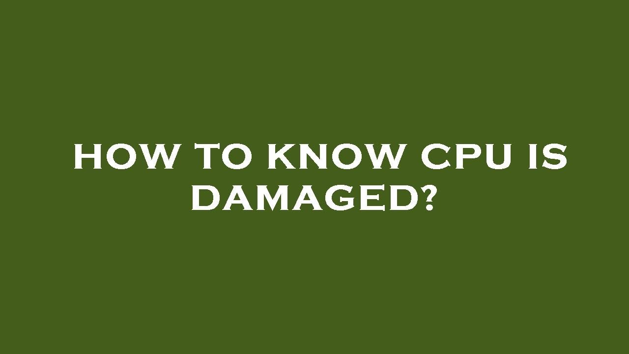 How to know cpu is damaged? - YouTube