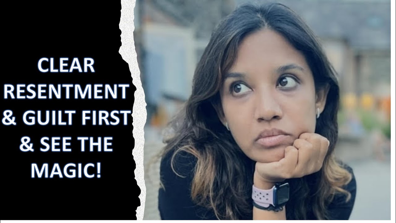 Remove Guilt and Resentment to let your manifestations flow! - YouTube