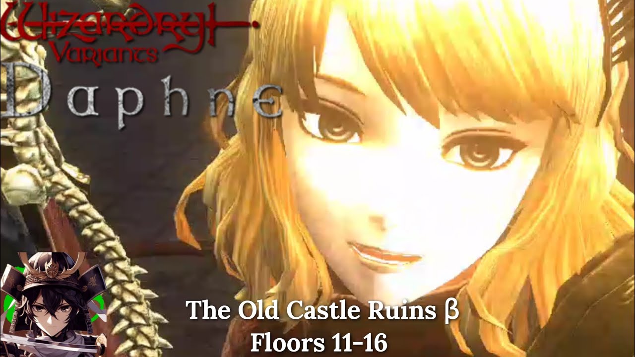 Wizardry Variants Daphne - The Old Castle Ruins Beta Floors 11-16 - YouTube