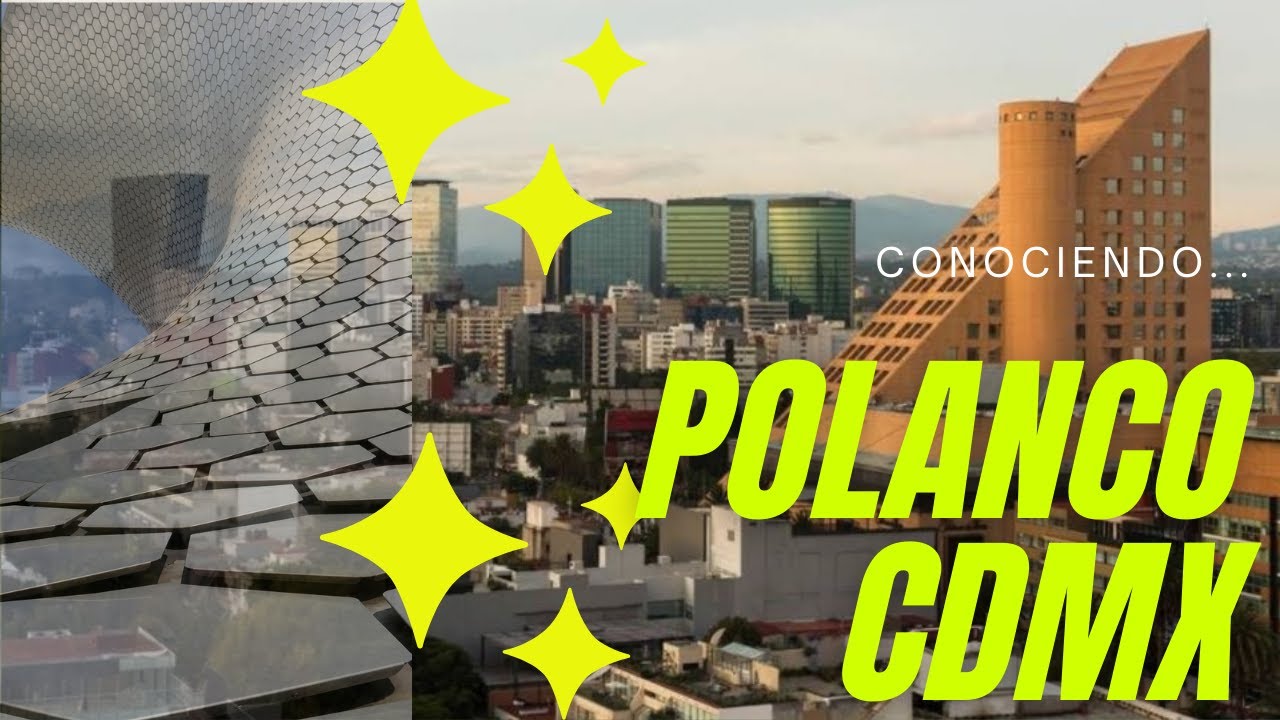 CONOCIENDO... La Colonia Polanco CDMX MÉXICO - Historia y Breve ...