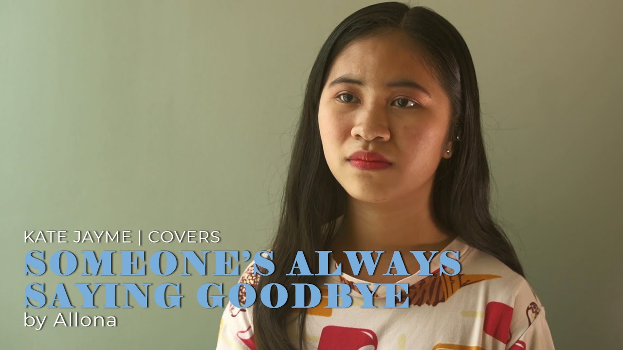 Someone's Always Saying Goodbye - Allona (Kate Jayme Cover) - YouTube