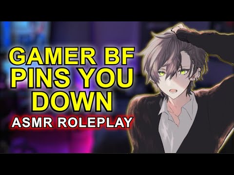 Dominant Gamer Boyfriend Pins You Down 「ASMR Roleplay/Kissing/Male ...