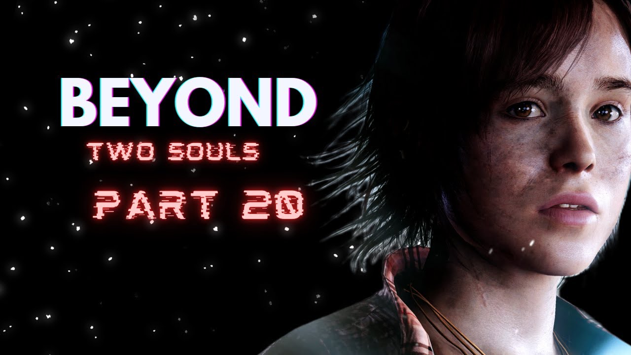 Beyond - Two Souls #[20] - YouTube