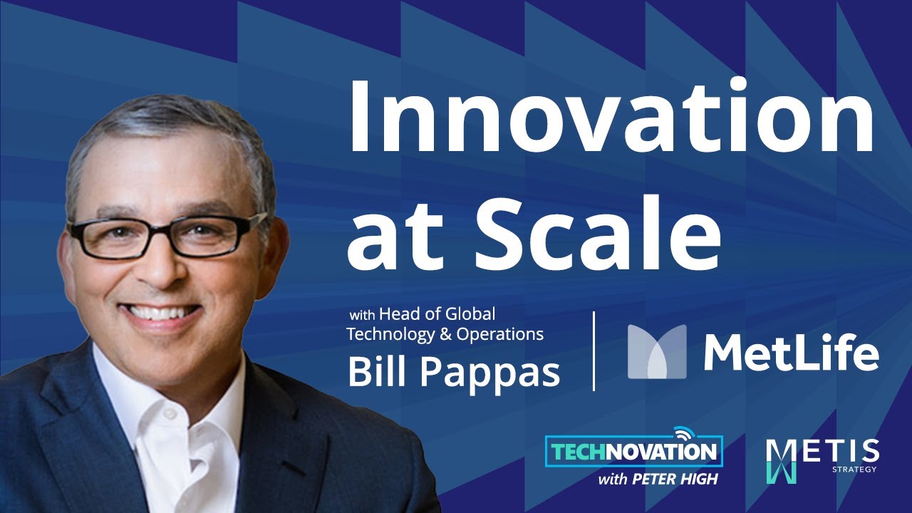 MetLife’s Tech Evolution: AI, Cyber & Innovation at Scale with Bill Pappas | Technovation 954 ...