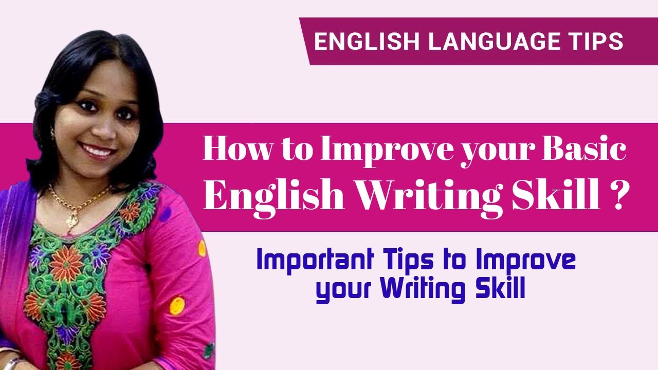 How To Improve Basic English Writing Skill Important Tips To Improve How To Improve Basic English Writing Skill Important Tips To Improve