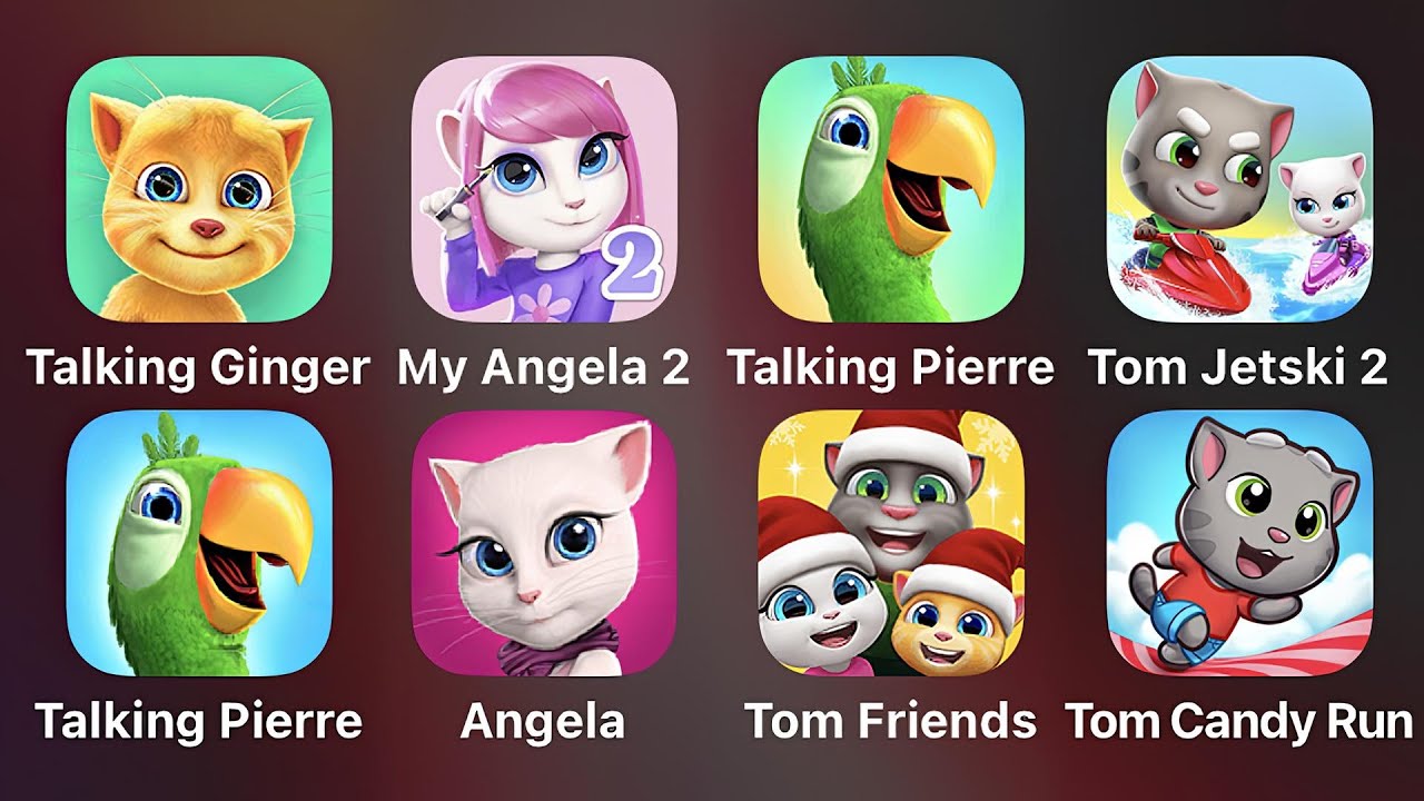 Talking Ginger, My Angela 2, Talking Pierre, Tom Jetski 2, Talking ...