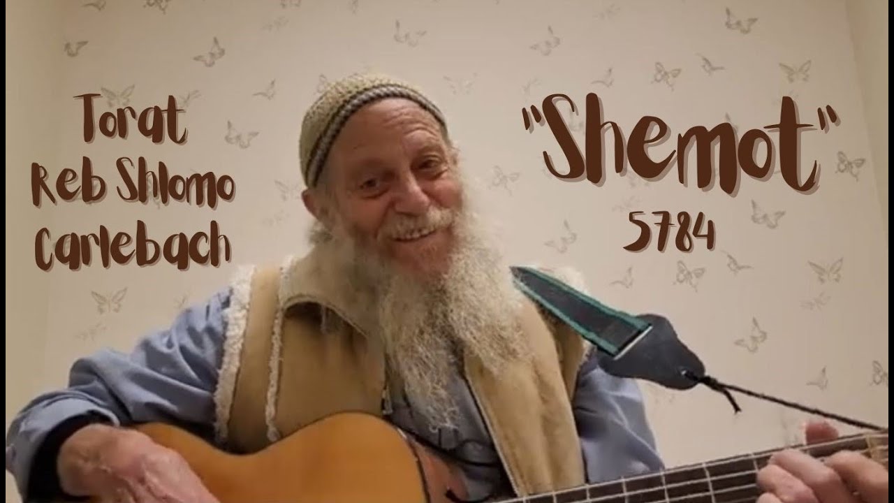 Reb Yankala Shemesh - Torah from Reb Shlomo Carlebach - "Shemot" - 5784 ...