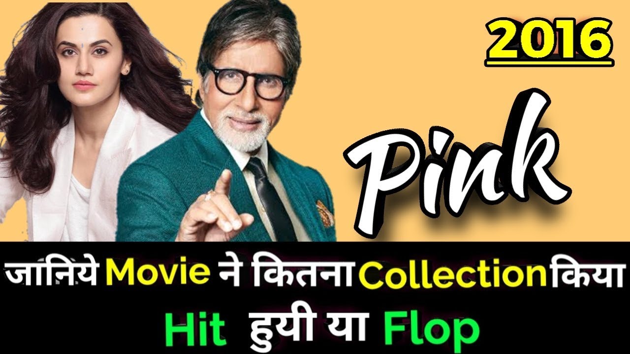 Amitabh Bachchan PINK 2016 Bollywood Movie LifeTime WorldWide Box ...