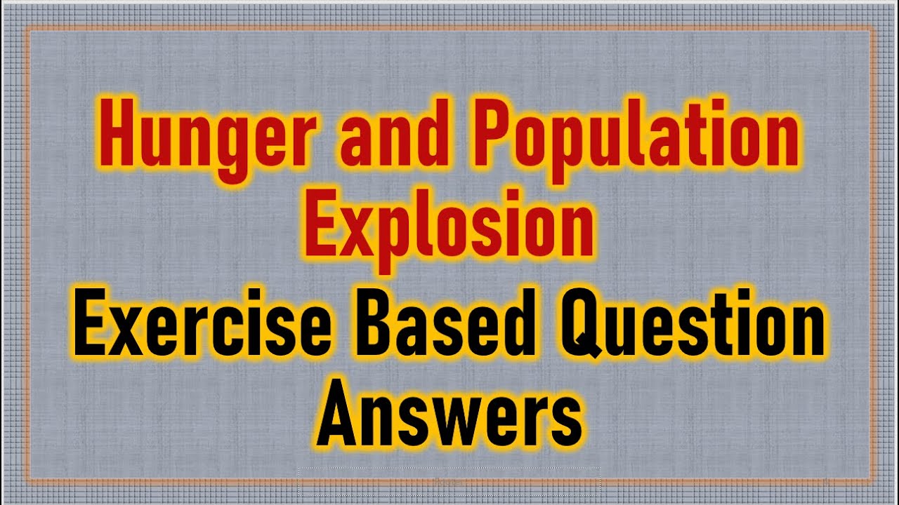 Hunger and Population Explosion Exercise Based Question Answers - YouTube