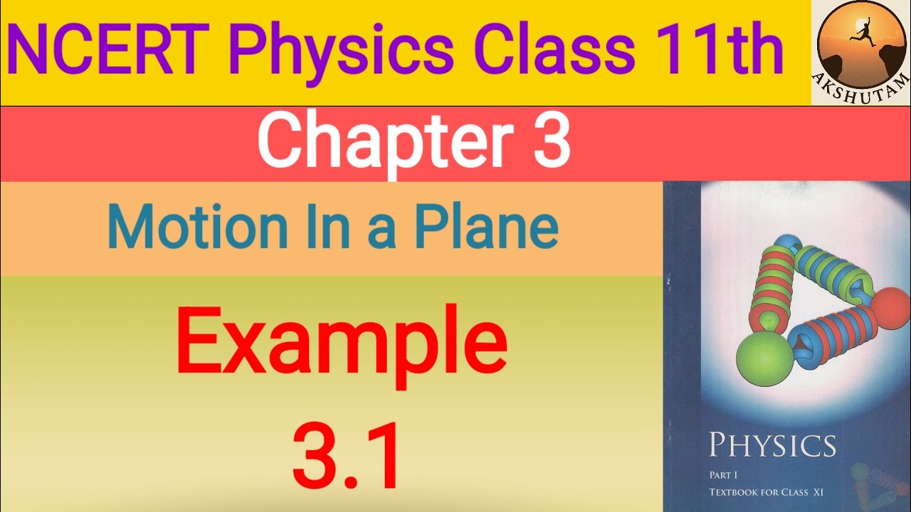 ncert physics class 11th chapter 3 motion in a plane example 3.1 ...