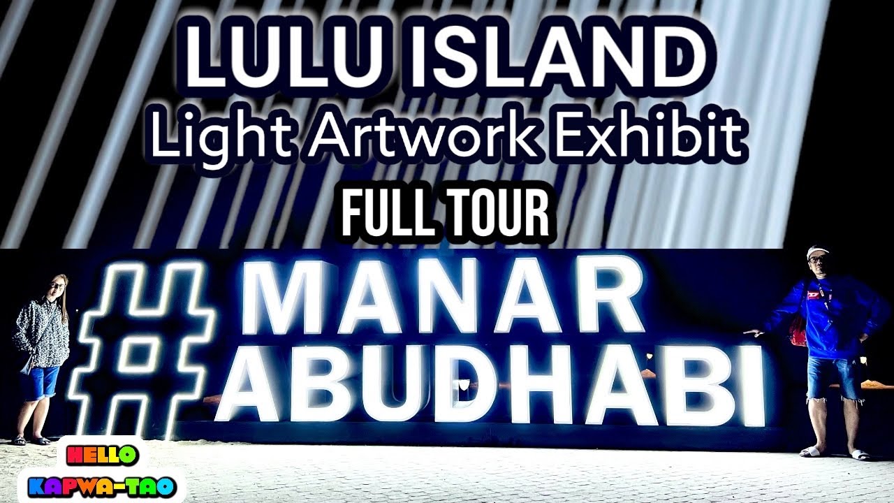 MANAR ABU DHABI - LULU ISLAND Full Tour #publicartabudhabi # ...