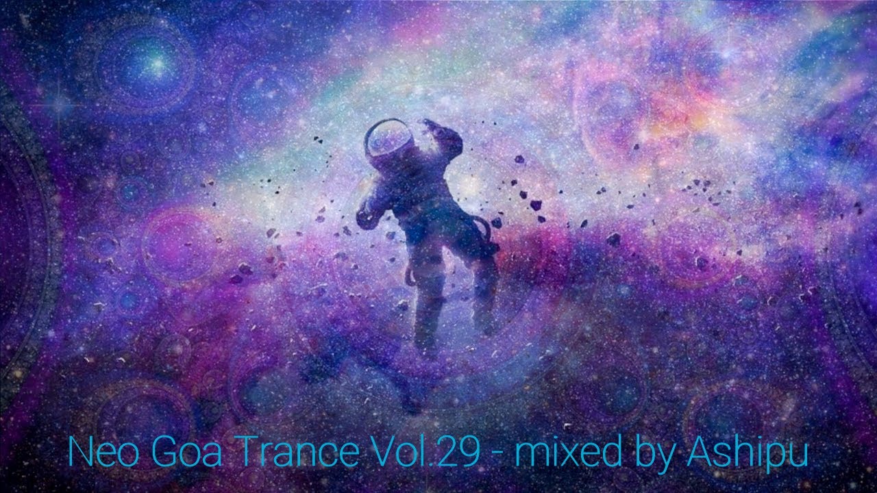 Neo Goa Trance Vol.29 - mixed by Ashipu - YouTube
