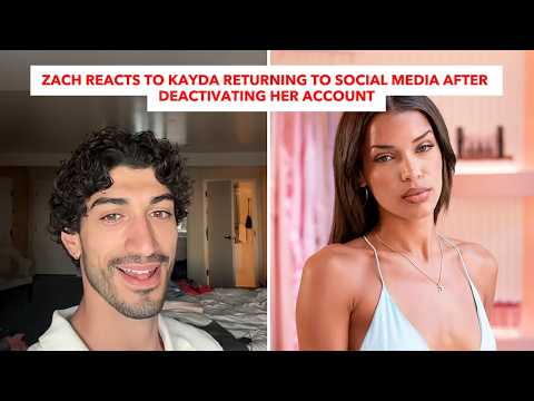 Zach Reacts To Kayda Returning To Social Media After Deactivating Her Account
