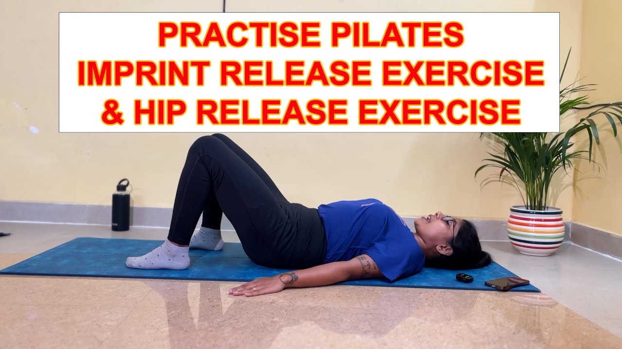 PRACTISE PILATES IMPRINT RELEASE EXERCISE & HIP RELEASE EXERCISE || The ...
