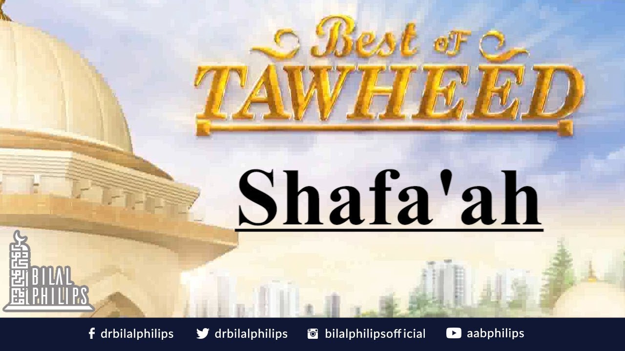 Shafa'ah: Intercession in Islam - Dr. Bilal Philips - YouTube