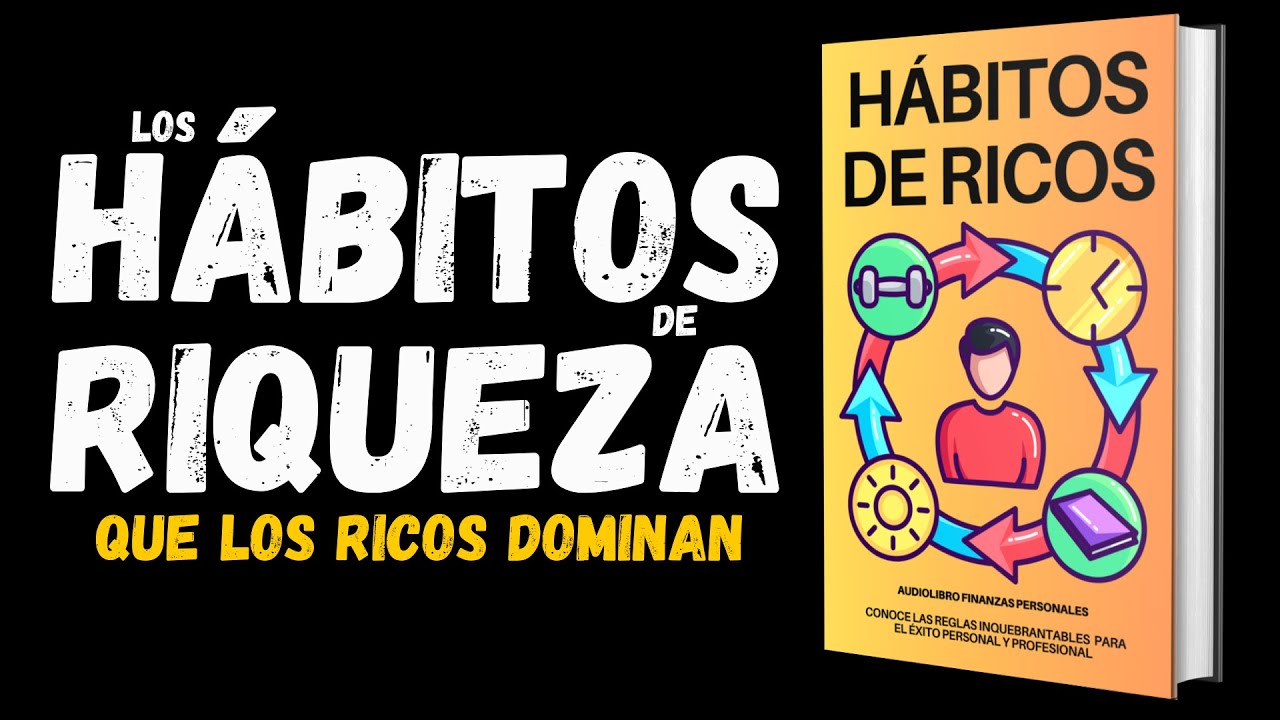 40 Hábitos IMPACTANTES Para Ser Millonario - "La Clave de la Gente Rica ...