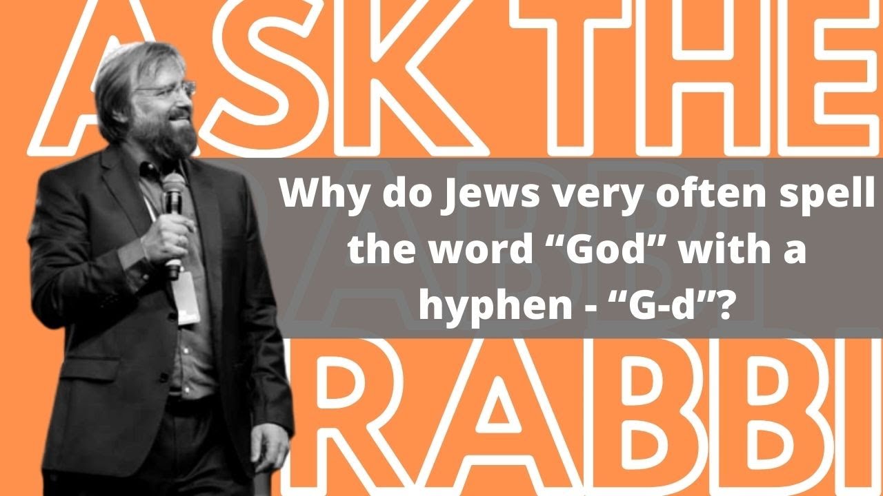 Why do Jews very often spell the word “God” with a hyphen - “G-d”?| ASK ...