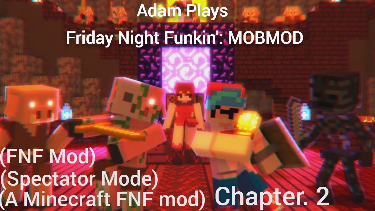 Adam Plays Friday Night Funkin': MOBMOD (A Minecraft FNF mod) Chapter ...