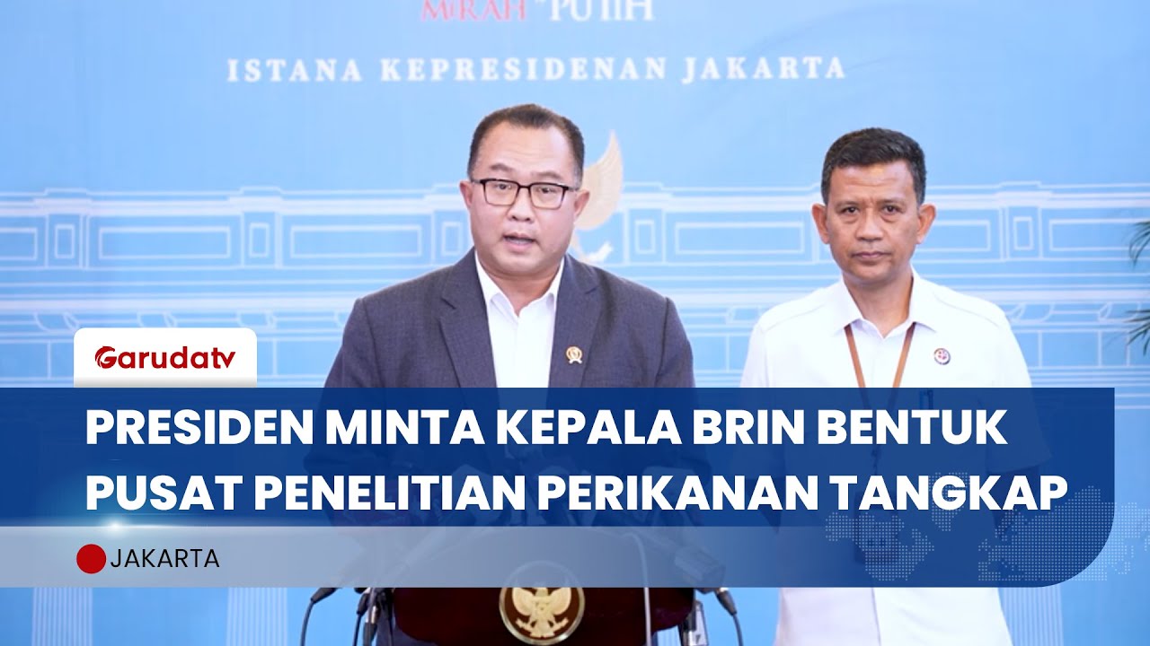 BRIN Bentuk Pusat Riset Perikanan Tangkap, Presiden Prabowo: Demi ...