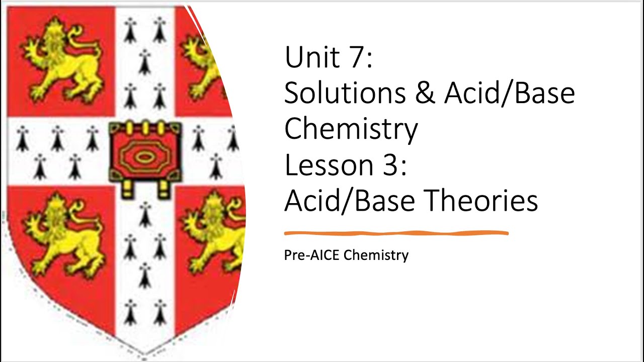 Pre AICE Chemistry Unit 7 Lesson 3 Acid Base Theories - YouTube