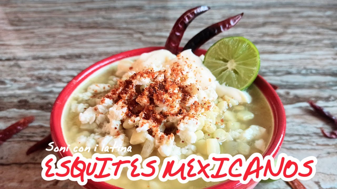 ESQUITES MEXICANOS Soni con i latina - YouTube