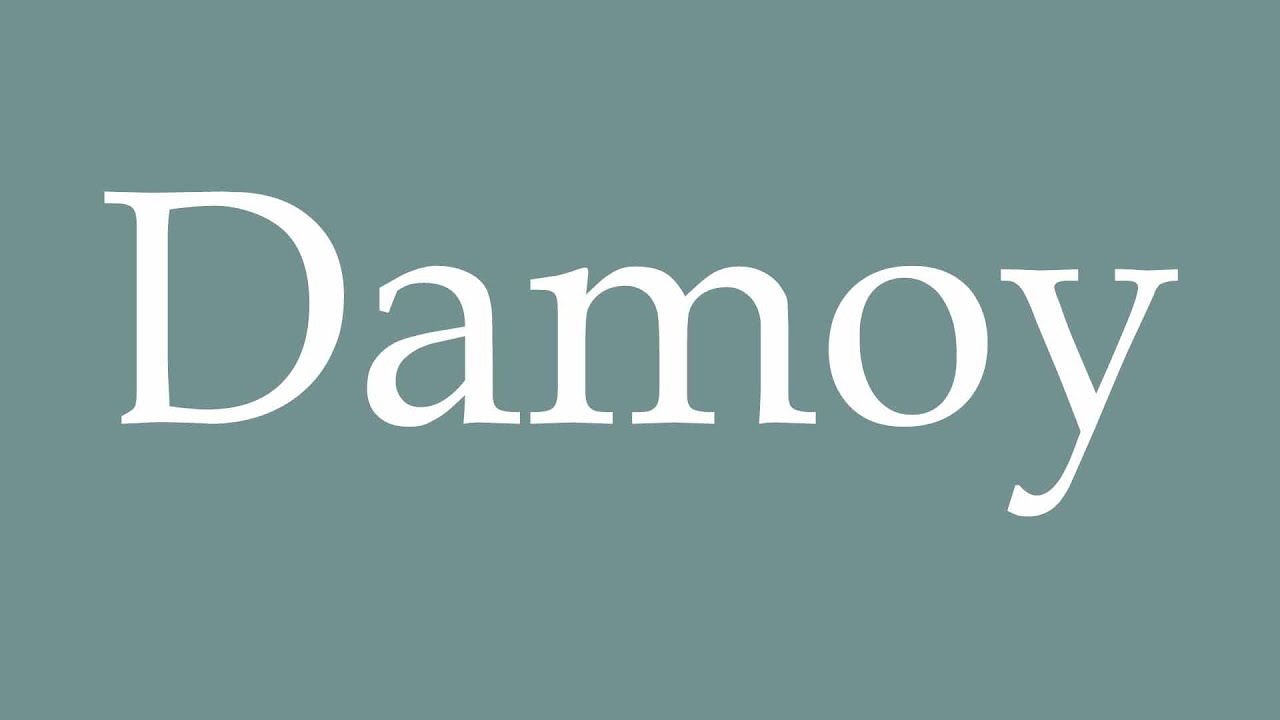 How to Pronounce ''Damoy'' Correctly in French - YouTube