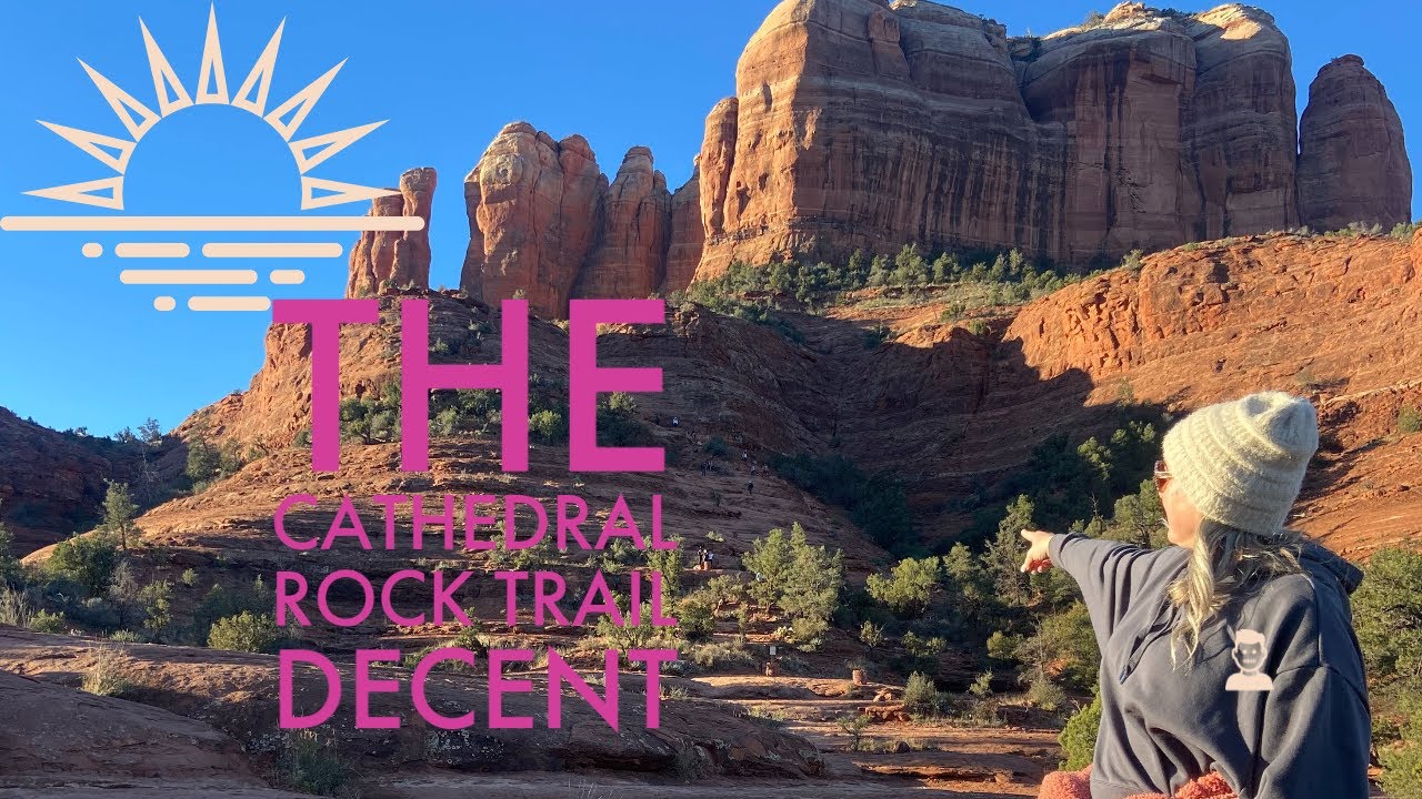 The Cathedral Rock Trail decent Sedona Arizona - YouTube