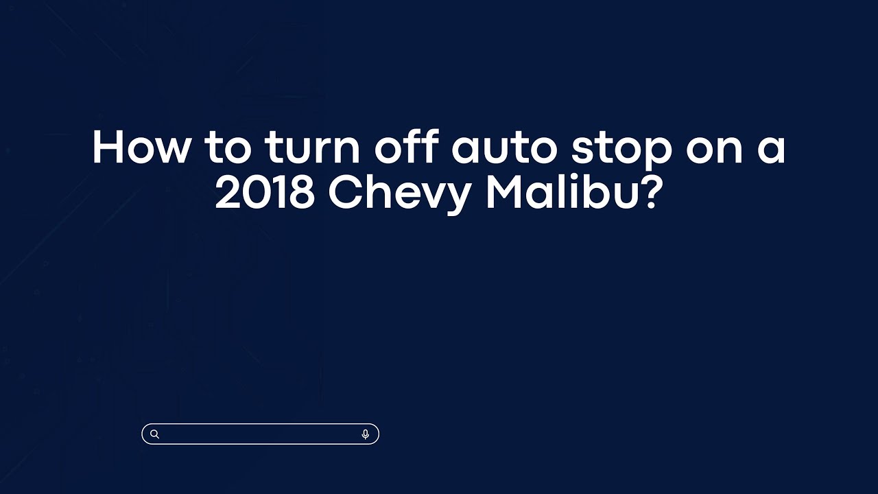 How to turn off auto stop on a 2018 Chevy Malibu? - YouTube