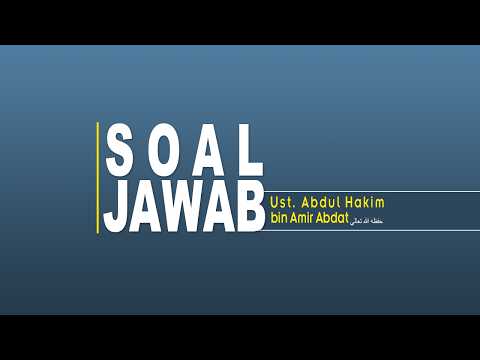 Soal Jawab | USTADZ ABDUL HAKIM BIN AMIR ABDAT حفظه الله تعالى