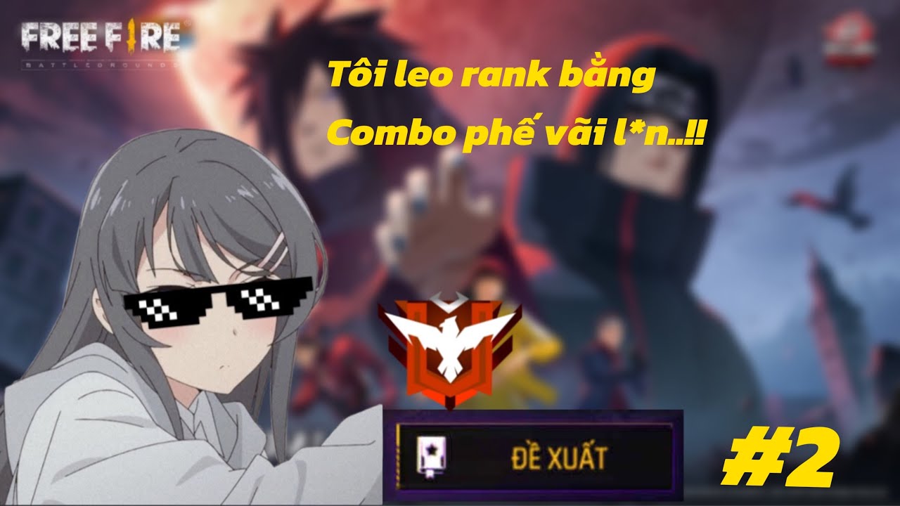[FREE FIRE] Tôi Leo Rank Bằng Combo Kĩ Năng Đ*o Ai Dùng..!! #2 - YouTube