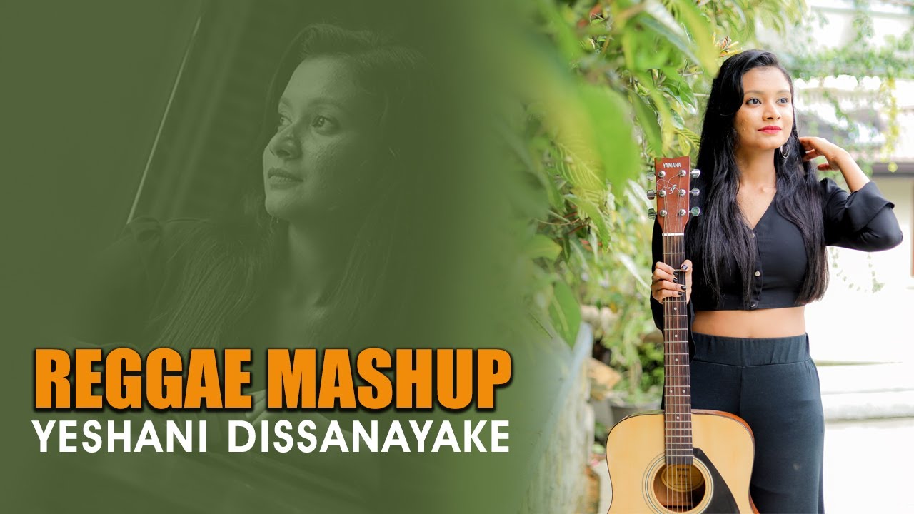 REGGAE MASHUP COVER by Yeshani Dissanayake - YouTube