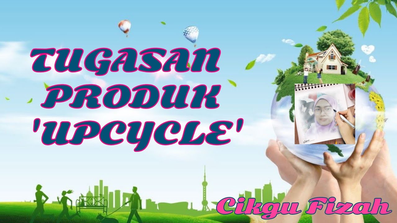TUGASAN PRODUK 'UPCYCLE' - YouTube
